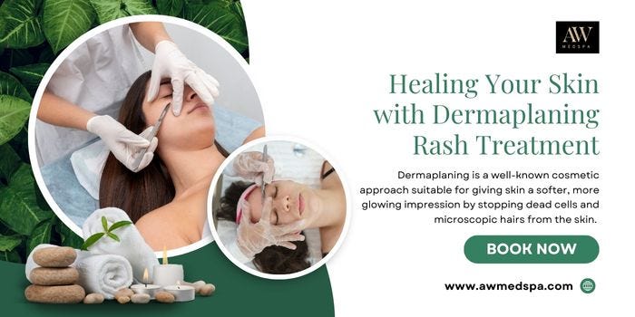 Healing Your Skin with Dermaplaning Rash Treatment | by AWMEDSPA | Jun ...