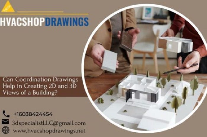 Can Coordination Drawings Help in Creating 2D and 3D Views of a ...
