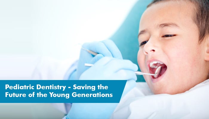 Pediatric Dentistry — Saving the Future of the Young Generations | by ...