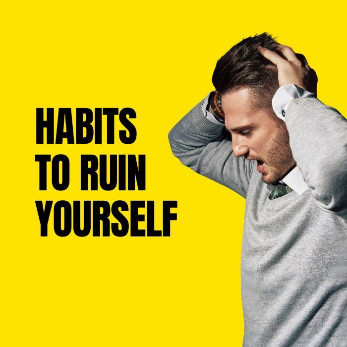 Habits To Ruin Yourself | Medium