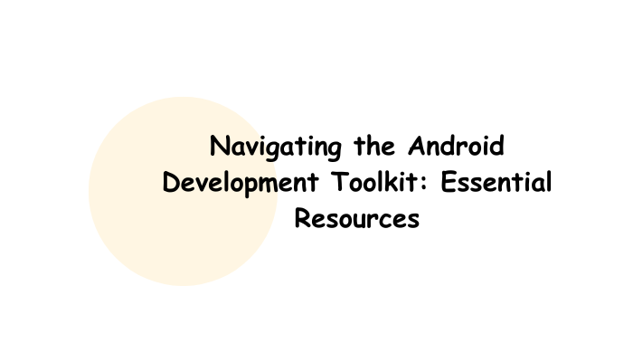 Navigating the Android Development Toolkit: Essential Resources | by ...