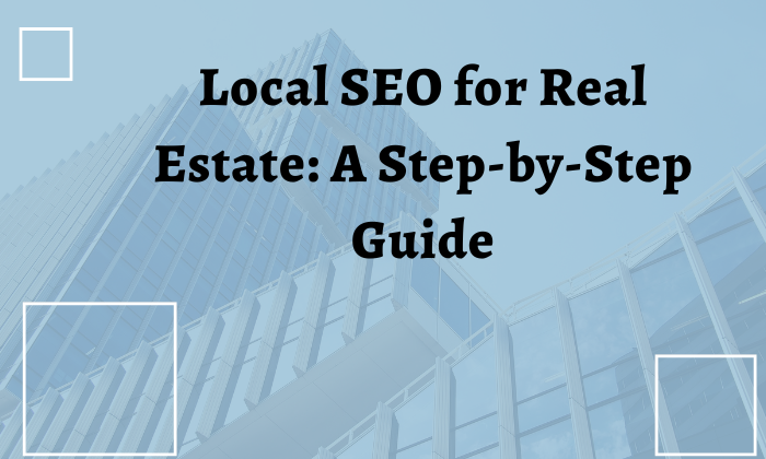 Mastering Local SEO for Real Estate: A Step-by-Step Guide | by Ghulam ...