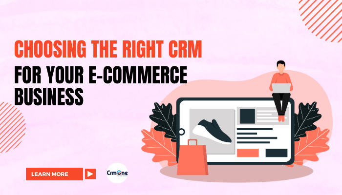 Choosing the Right CRM for Your E-commerce Business | by CrmOne - One ...