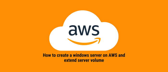 How to create a windows server on AWS and extend server volume | Medium
