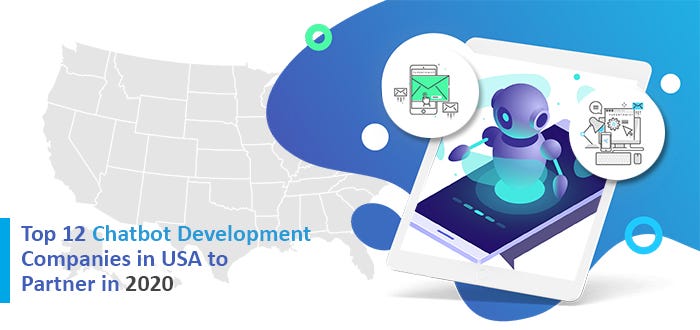 Top 12 Chatbot Development Companies in USA to Partner in 2020 | by ...