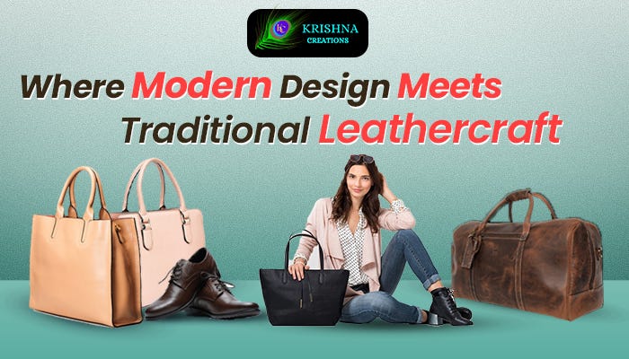 Where Modern Design Meets Traditional Leathercraft | by Krishna Creation | Jun, 2024 | Medium