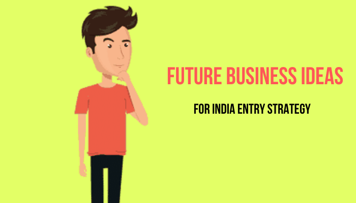Best Future Business Ideas in 2020 to help in India Entry Strategy | by ...