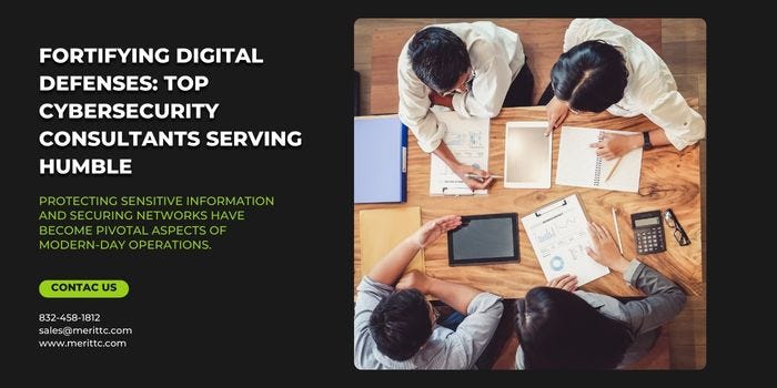 Fortifying Digital Defenses: Top Cybersecurity Consultants Serving Humble | by Merit Technology ...