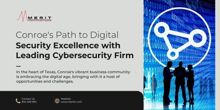 Conroe’s Path to Digital Security Excellence with Leading Cybersecurity ...