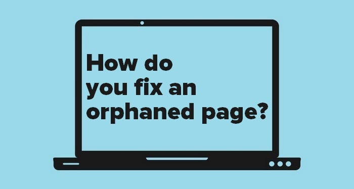 How do you fix an orphaned page?. Is orphaned content damaging your SEO ...