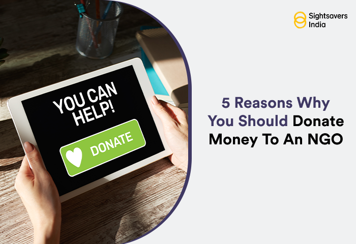 5 Reasons Why You Should Donate Money To An NGO | by Sightsavers India | Jul, 2024 | Medium