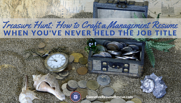 Treasure Hunt: How to Craft a Management Resume When You’ve Never Held ...
