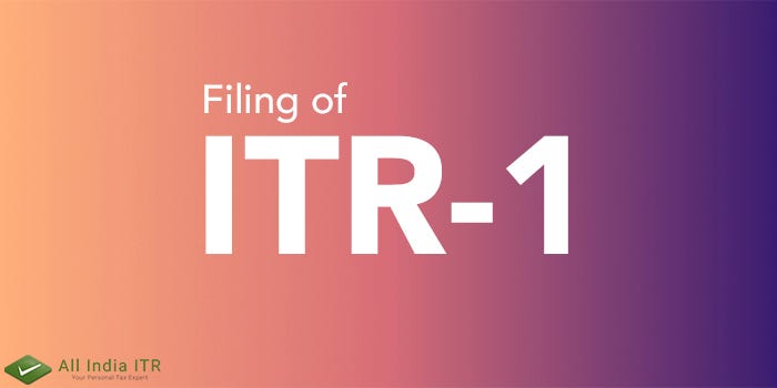 Filing of ITR-1. The ITR-1 form has undergone several… | by All India ...
