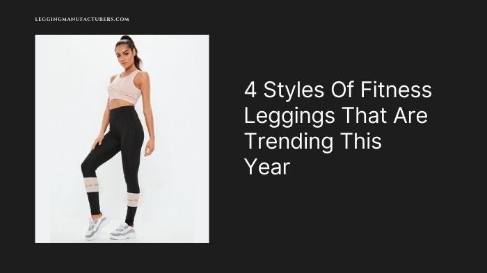 4 Styles Of Fitness Leggings That Are Trending This Year ...