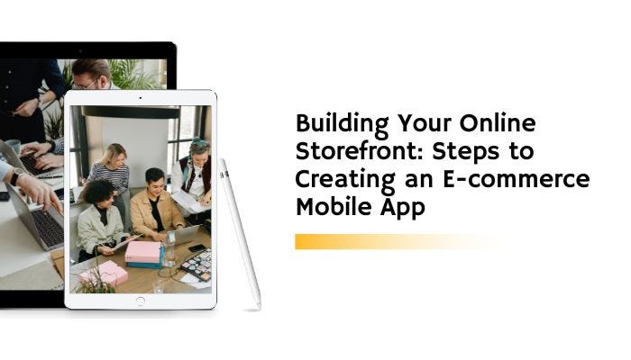 Building Your Online Storefront: Steps to Creating an E-commerce Mobile ...