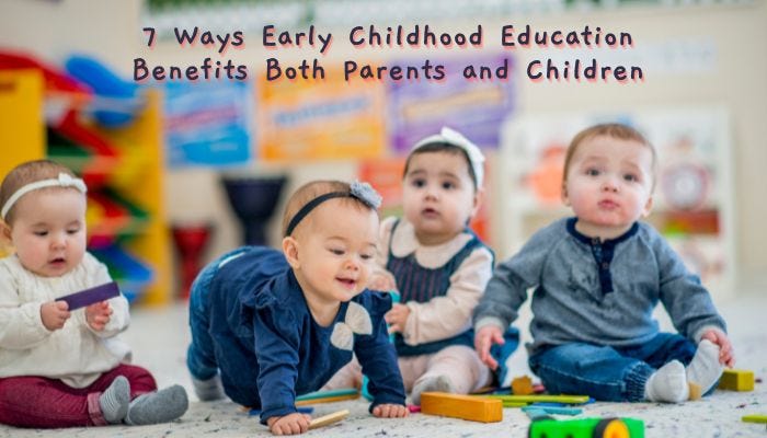 7 Ways Early Childhood Education Benefits Both Parents and Children ...