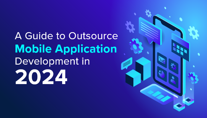 A Guide To Outsource Mobile Application Development In 2024 | by ...