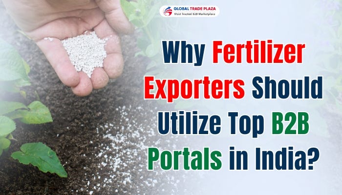 Why Fertilizer Exporters Should Utilize Top B2B Portals in India | by ...