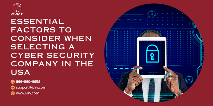 Essential Factors To Consider When Selecting A Cyber Security Company In The USA | by IVIRY ...