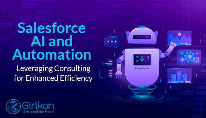 Salesforce AI and Automation: Leveraging Consulting for Enhanced Efficiency | by Girikon Pty Ltd ...