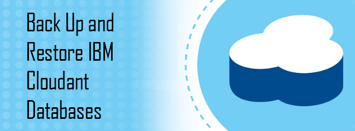 How to Back Up and Restore IBM Cloudant Databases | by Mladen Kirilov | Medium