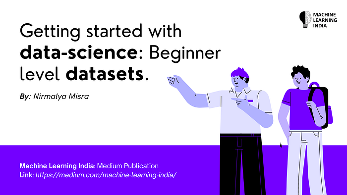 Getting Started with Data Science: Beginner Level Datasets | by Nirmalya Misra | in Machine ...