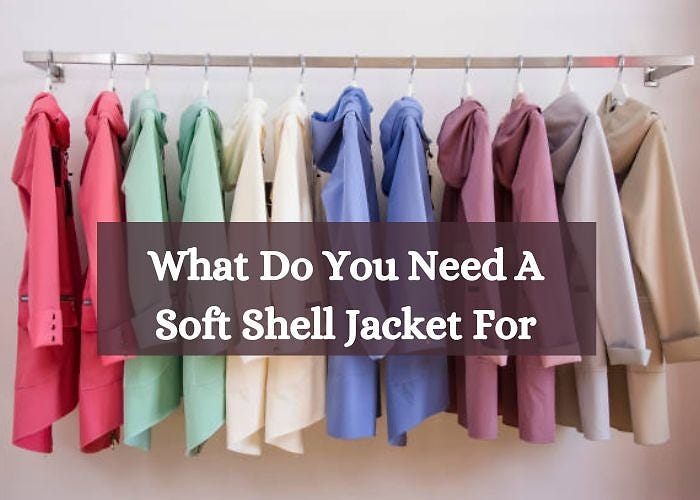Oasis Jackets — What Do You Need A Soft Shell Jacket For? - Alina smith ...