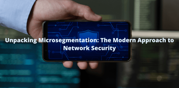 Unpacking Microsegmentation: The Modern Approach to Network Security | by marketresearch | Aug ...