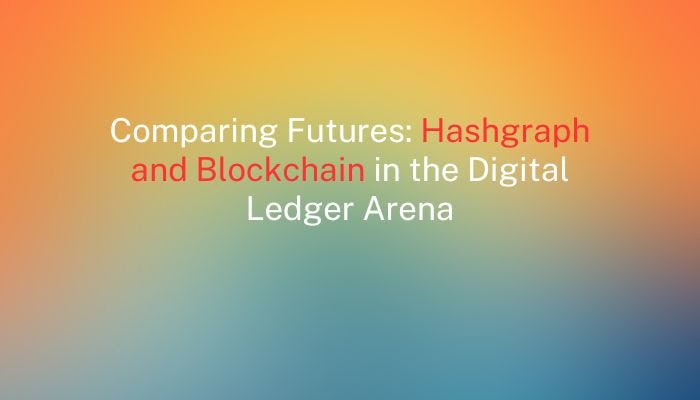 Comparing Futures: Hashgraph and Blockchain in the Digital Ledger Arena | by Twinkle Kalkandha ...