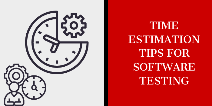 Techniques for Estimating the Time Required for Software Testing | by ...