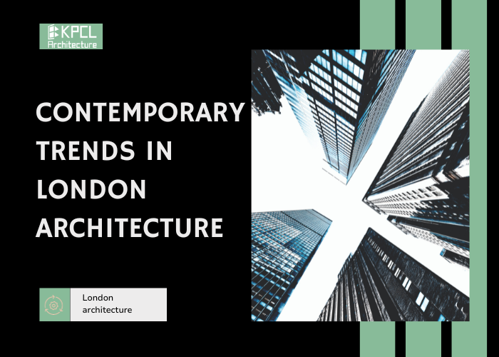 Contemporary Trends in London Architecture - KPCL Architecture London ...