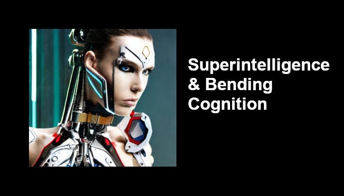 Artificial Superintelligence & Bending Cognition | by Rob Smith | Medium