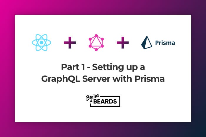 Part 1 - Setting up a GraphQL Server with Prisma | by Natalia Majkowska ...