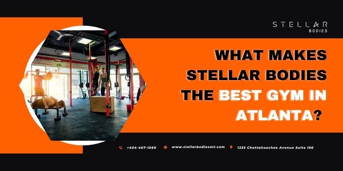What makes Stellar Bodies the best gym in Atlanta? | by Stellar Bodies | Medium