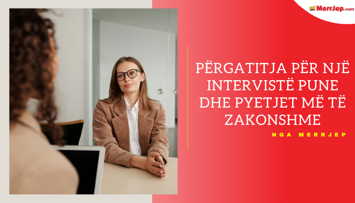 Pergatitja per nje interviste pune dhe pyetjet me te zakonshme | by ...
