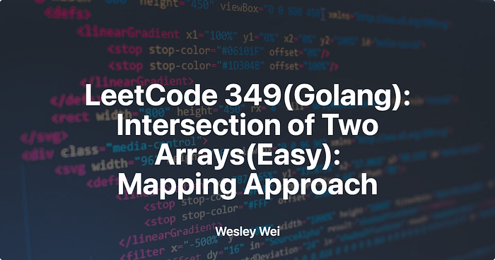 Leetcode 349golang Intersection Of Two Arrayseasy Mapping 4899