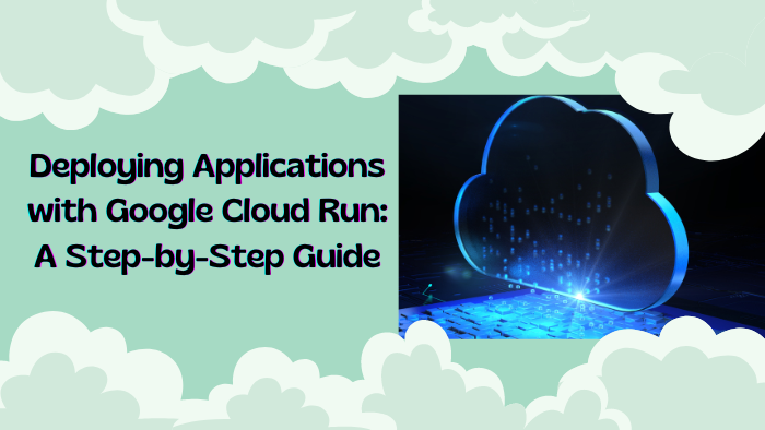 Deploying Applications with Google Cloud Run: A Step-by-Step Guide | by Abinav Ghimire ...