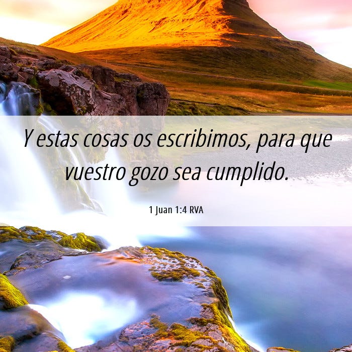 Escribimos estas cosas para que nuestro gozo sea a plenitud (1 Juan 1:1 ...