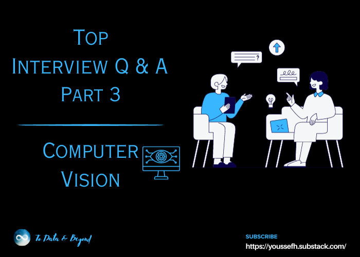 Top Computer Vision Interview Questions & Answers [Part 3] | by Youssef Hosni | Level Up Coding