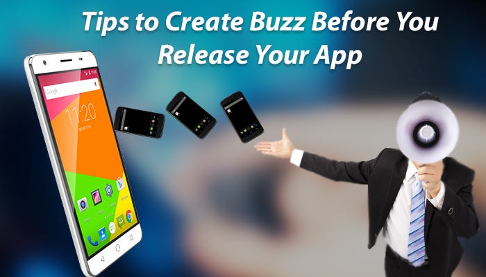 Here are the tips to create buzz before launch your app | by angelaerin ...
