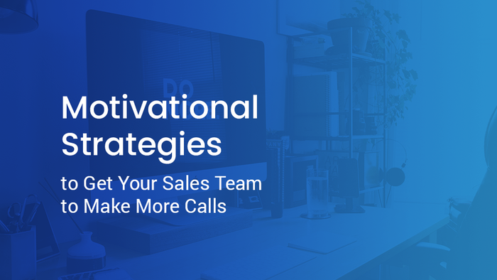 Motivational Strategies to Get Your Sales Team to Make More Calls | by ...