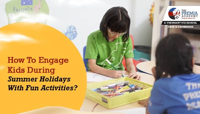 How to Engage Kids During Summer Holidays with Fun Activities? - Premia ...
