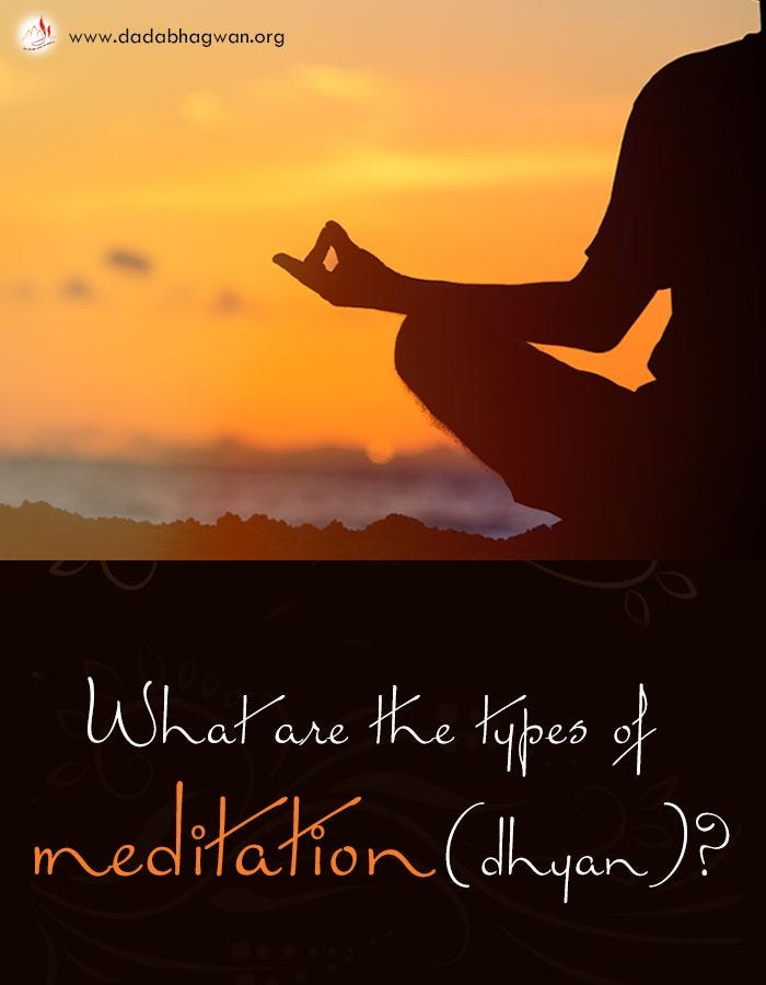 What are the types of Meditation (dhyan)? | by Dada Bhagwan | Dada ...