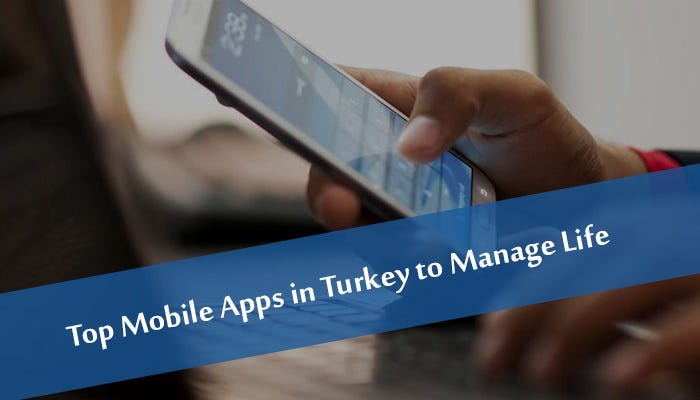 Top Mobile Apps in Turkey to Manage Life | by stewartcristan | Medium