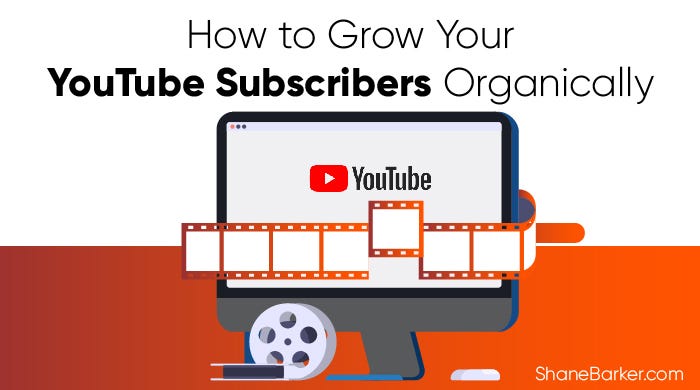 How to Grow Your YouTube Subscribers Organically | by Shane Barker | Medium