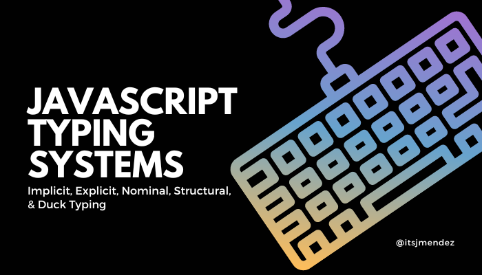 Implicit, Explicit, Nominal, Structuring, and Duck Typing | by itsjmendez | Medium