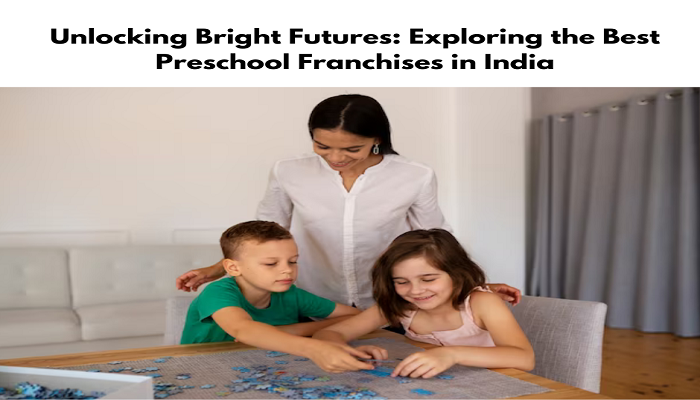 Unlocking Bright Futures: Exploring the Best Preschool Franchises in ...