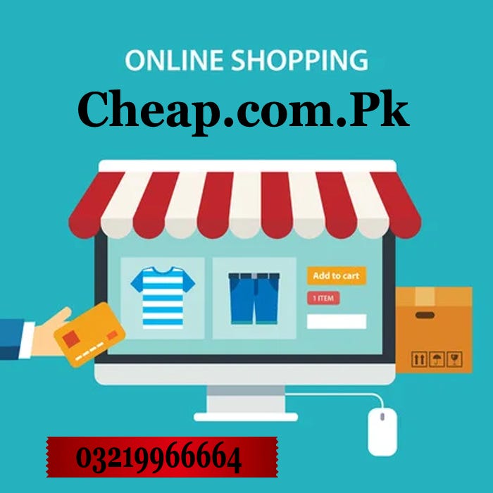 Cheap.Com.Pk | Unique Online Shopping Store in Pakistan | by Tomh | Medium