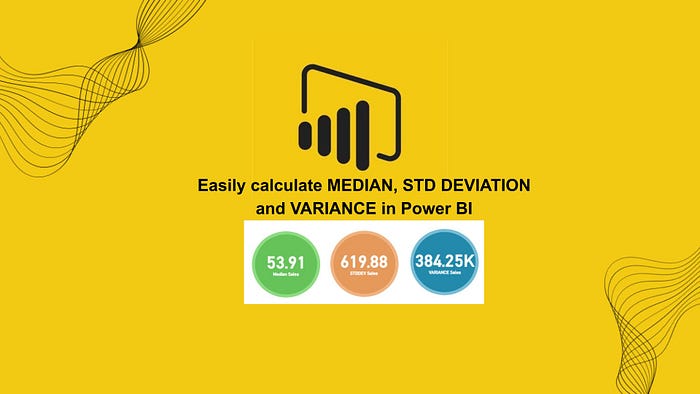 Easily calculate MEDIAN, STD DEVIATION and VARIANCE in Power BI | by ...