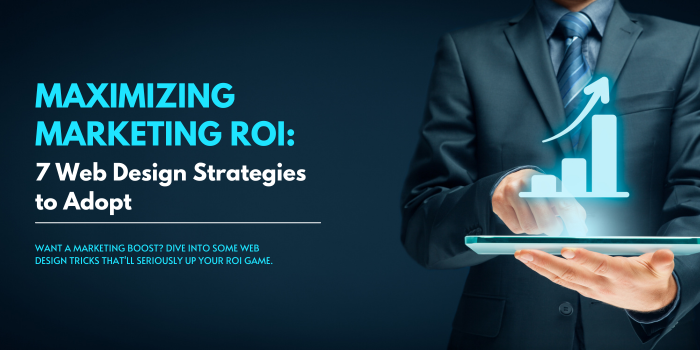 Maximizing Marketing ROI: 7 Web Design Strategies to Adopt | by Sumit ...